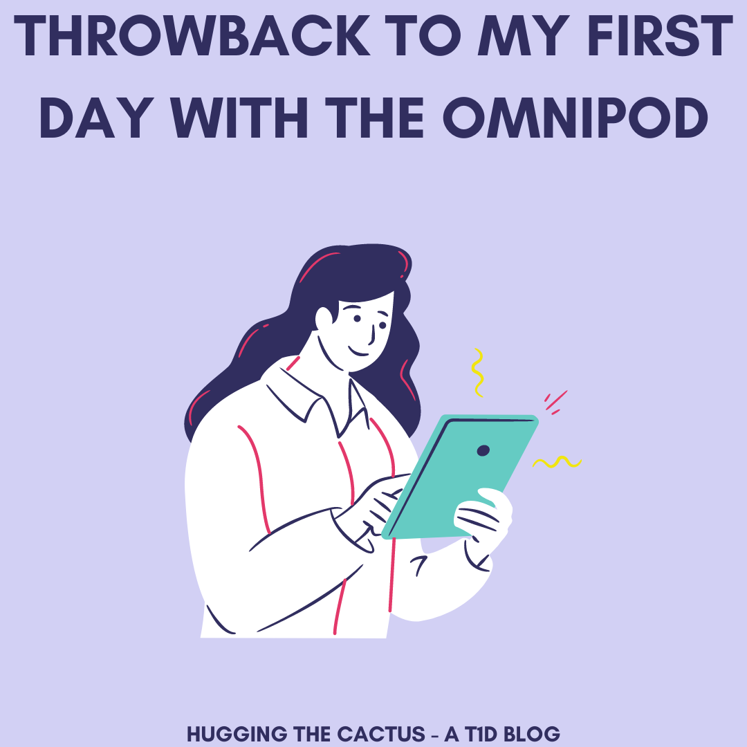 Throwback to My First Day With the OmniPod – Hugging the Cactus