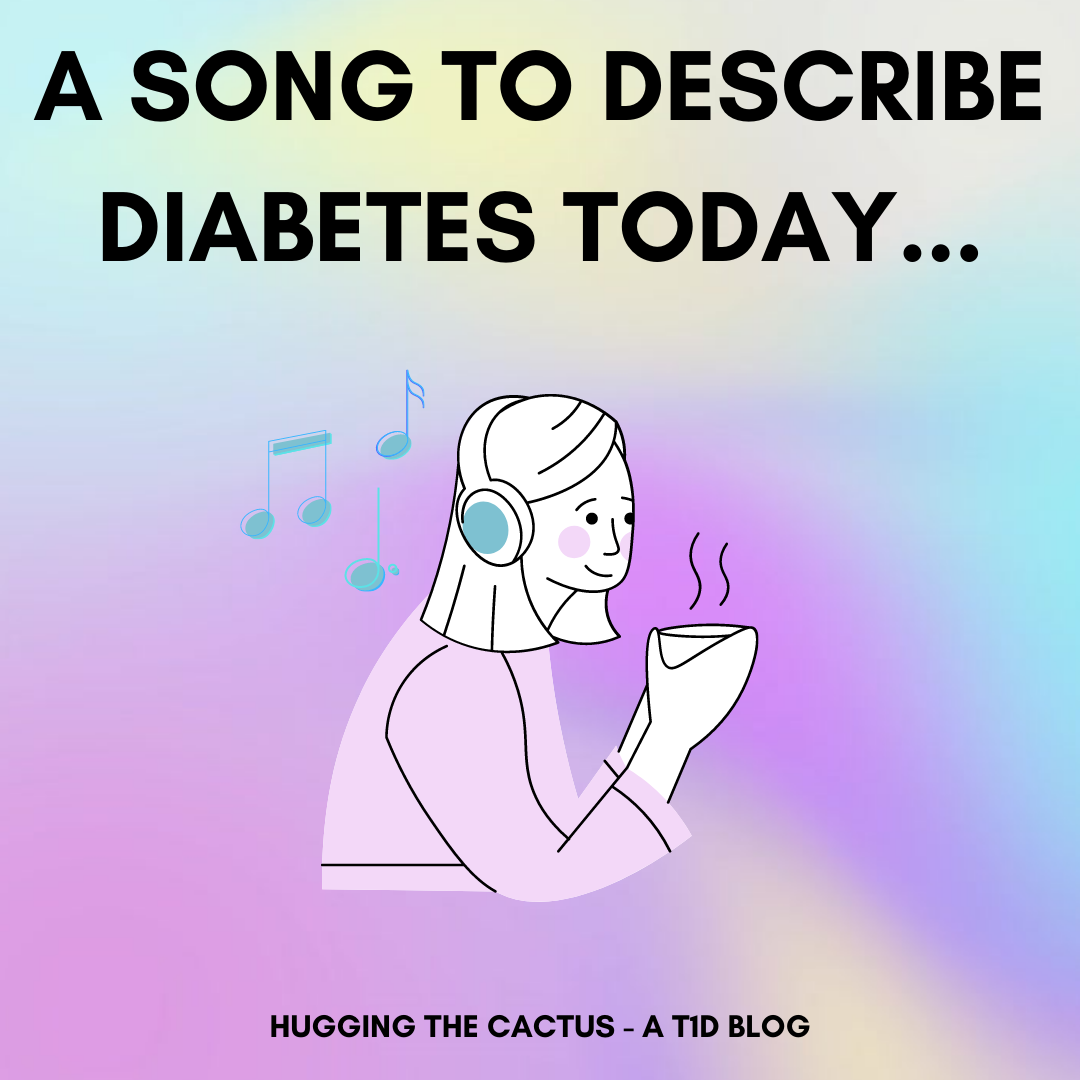 A Song to Describe Diabetes Today… – Hugging the Cactus