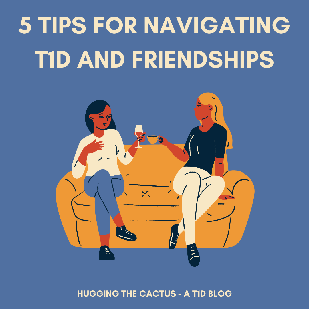 5 Tips for Navigating T1D and Friendships – Hugging the Cactus