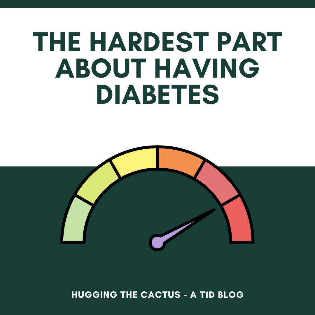 The Hardest Part About Having Diabetes – Hugging the Cactus