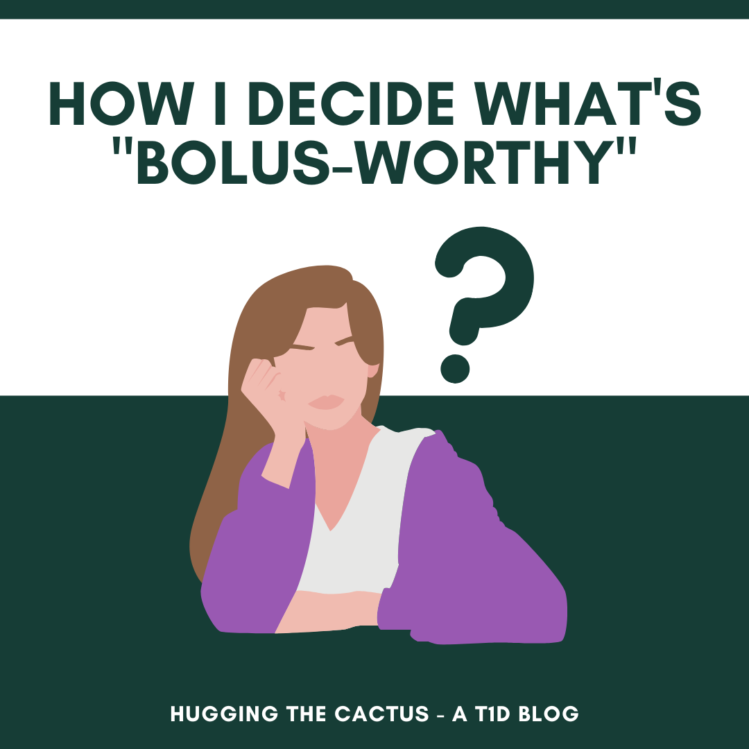 How I Decide What’s “Bolus-worthy” – Hugging the Cactus