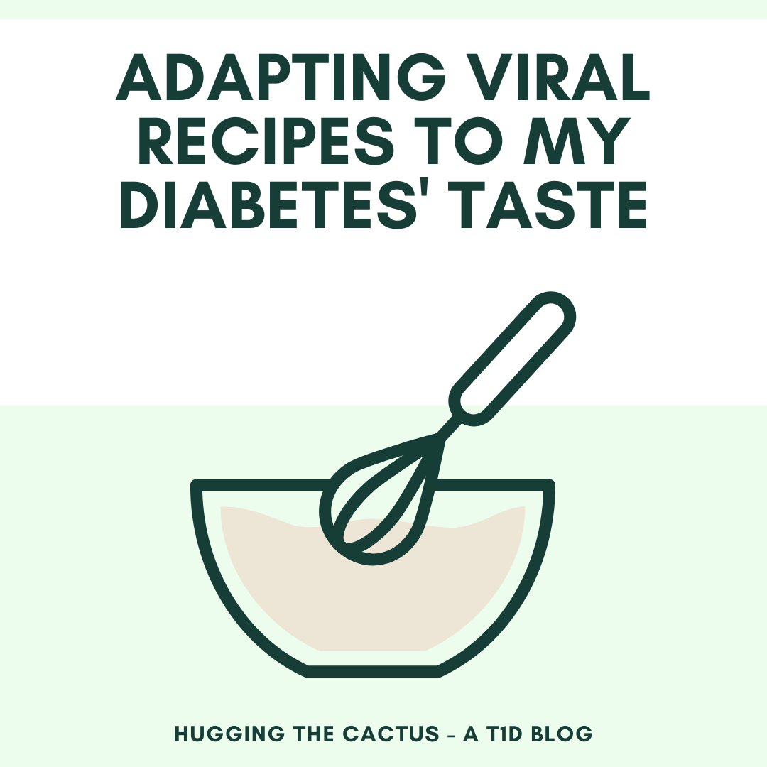 Adapting Viral Recipes to My Diabetes’ Taste – Hugging the Cactus